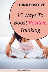 Positive Thinking Tips: 15 Ways To Boost Positive Thinking